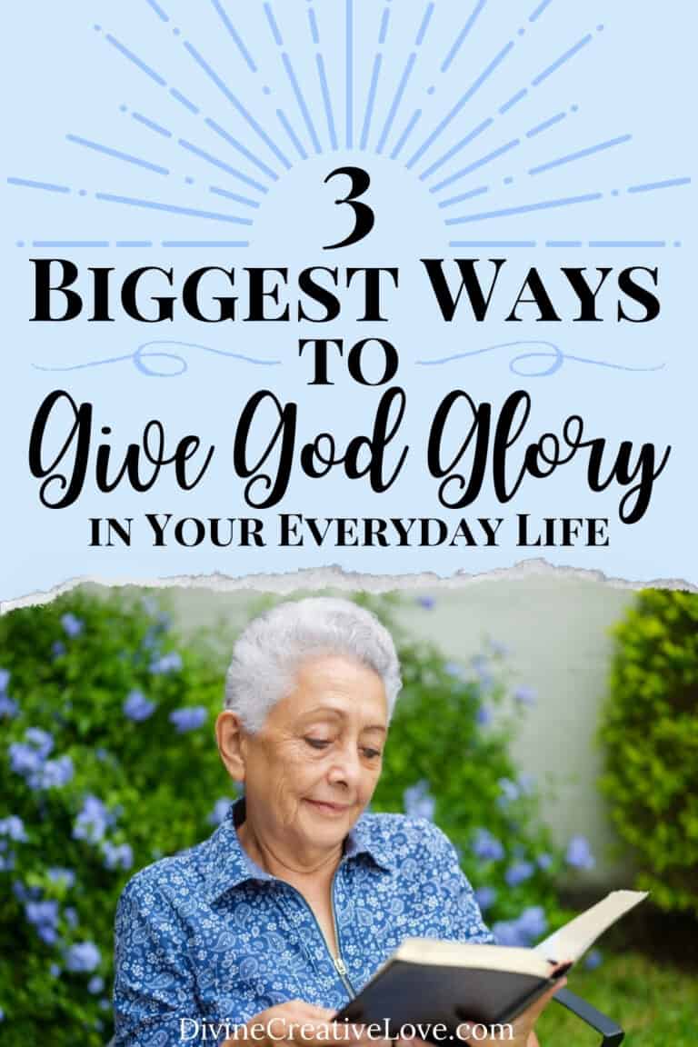 3 Biggest Ways to Give God Glory | Divine Creative Love